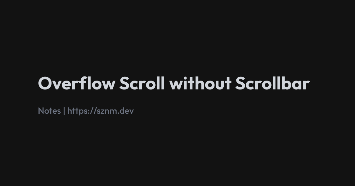 Overflow Scroll without Scrollbar | sozonome Overflow Scroll without Scrollbar | sozonome